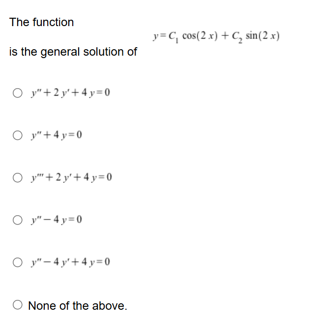 Solved The functiony=C1cos(2x)+C2sin(2x)is ﻿the general | Chegg.com