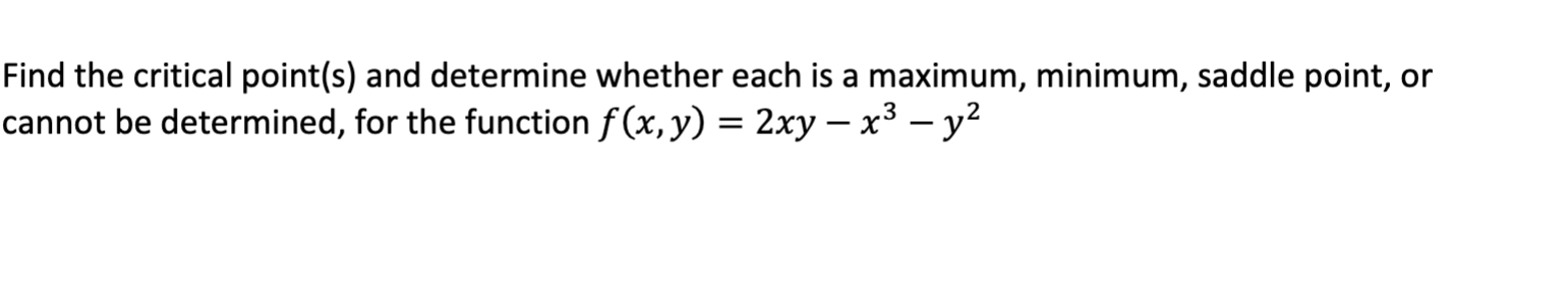 Solved Find the critical point(s) ﻿and determine whether | Chegg.com
