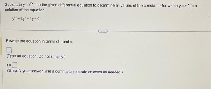 Solved Substitute y=erx into the given differential equation | Chegg.com