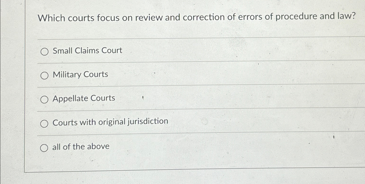 Solved Which courts focus on review and correction of errors | Chegg.com