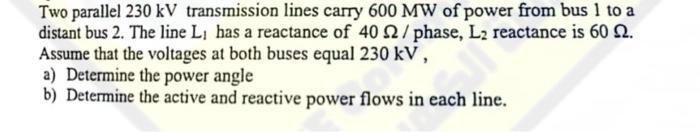 Solved Two parallel 230kV transmission lines carry 600MW of | Chegg.com