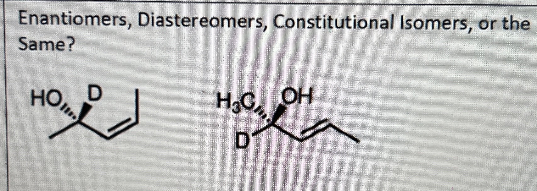Solved Enantiomers, Diastereomers, Constitutional Isomers, | Chegg.com