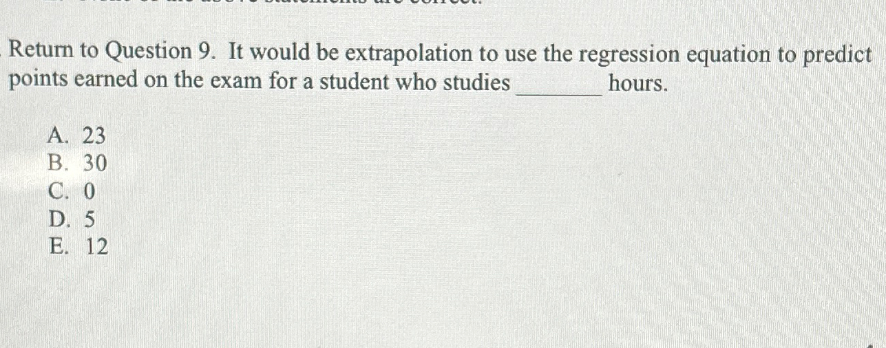 Solved Return to Question 9. ﻿It would be extrapolation to | Chegg.com