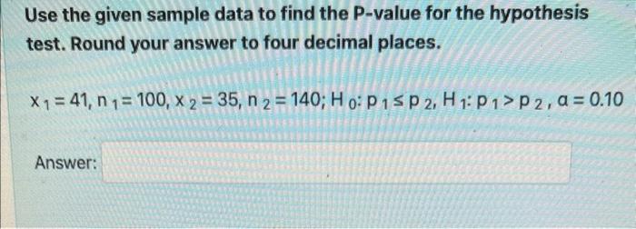 Solved Use the given sample data to find the P-value for the | Chegg.com