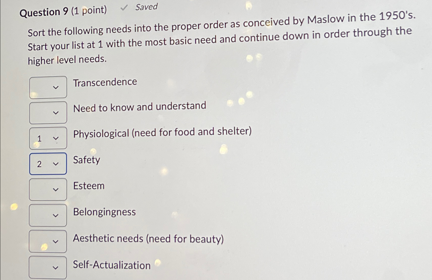 Solved Question 9 (1 ﻿point) ﻿SavedSort the following needs | Chegg.com