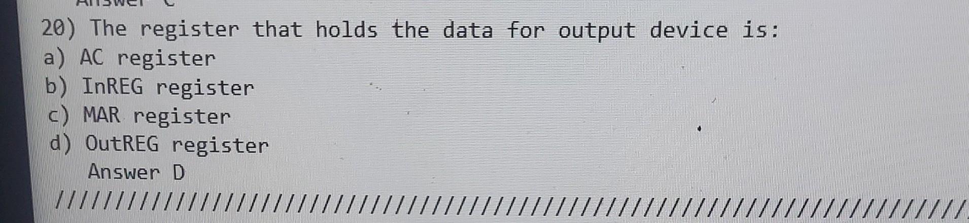 Solved 20) The register that holds the data for output | Chegg.com