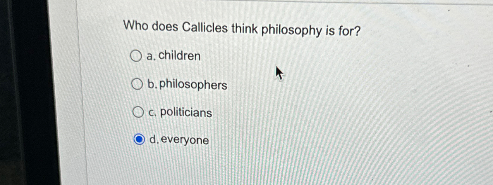 Solved Who does Callicles think philosophy is for?a. | Chegg.com