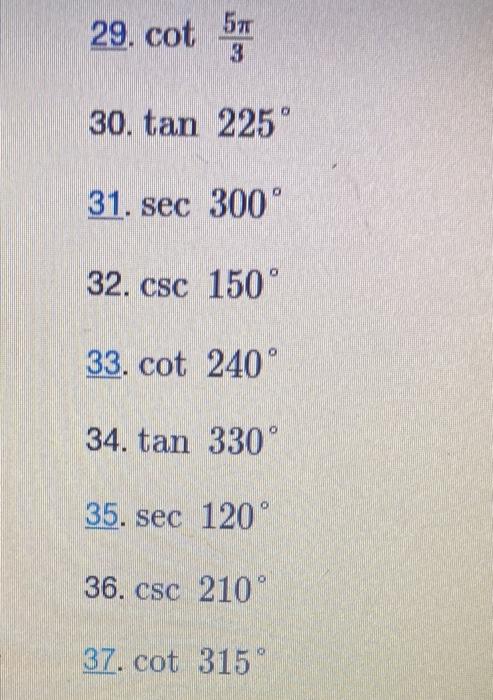 Solved 30. tan225∘ 31. sec300∘ 32. csc150∘ 33. cot240∘ 34. | Chegg.com