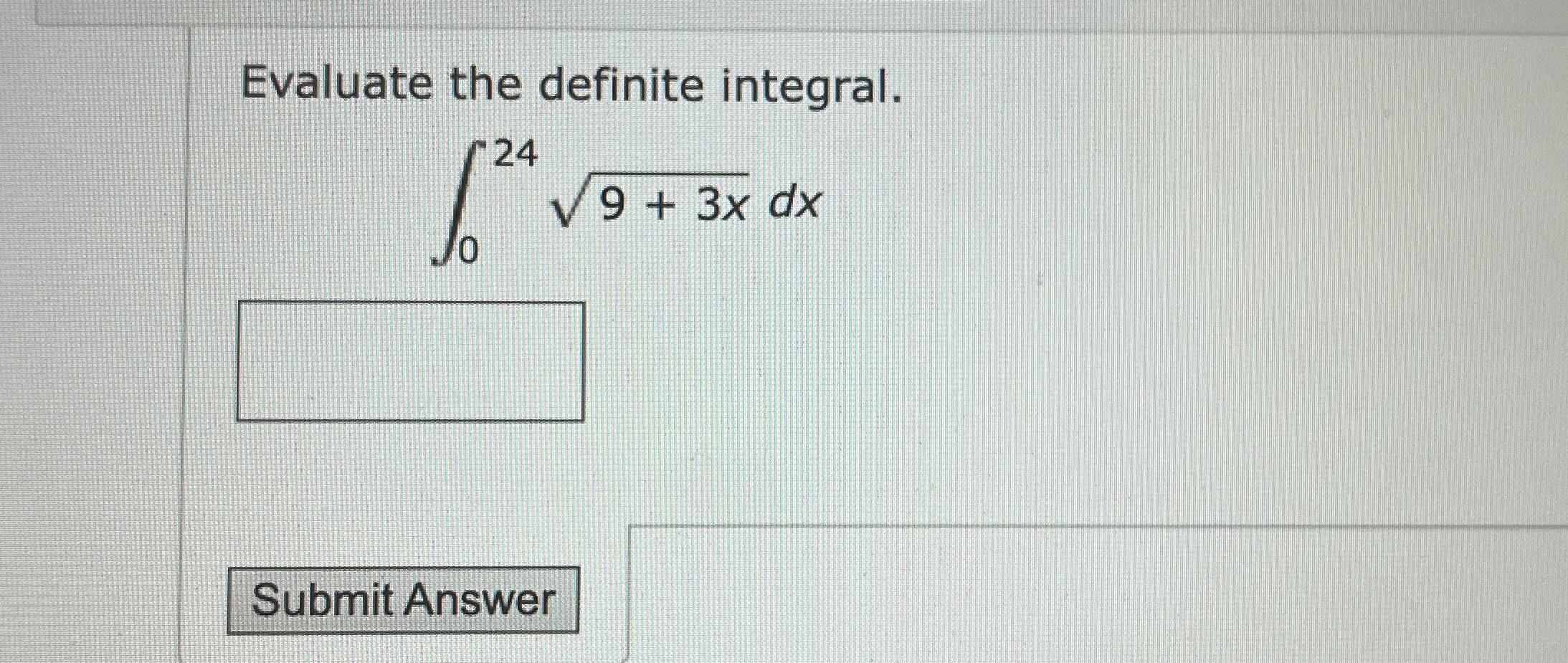 Solved Evaluate the definite integral.∫0249+3x2dx | Chegg.com