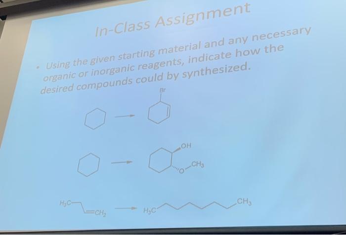 Solved In-Class Assignment Using the given starting material | Chegg.com