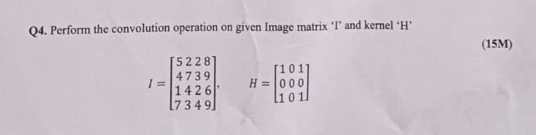 Solved Q4. ﻿Perform the convolution operation on given Image | Chegg.com