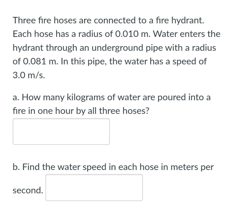 Solved Three fire hoses are connected to a fire hydrant. | Chegg.com