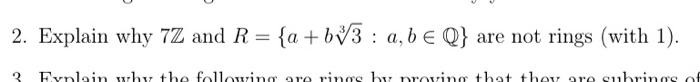 Solved 2. Explain why 7Z and R={a+b33:a,b∈Q} are not rings | Chegg.com