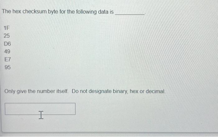 Solved The hex checksum byte for the following data is 1F | Chegg.com