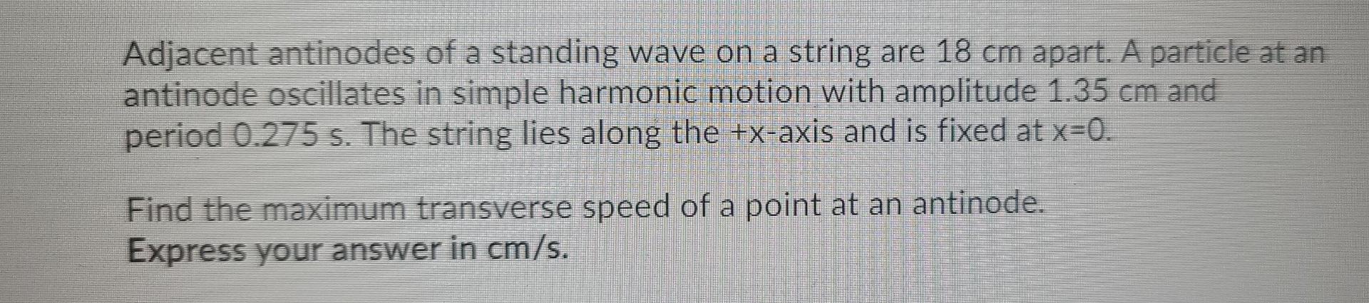 Solved Adjacent antinodes of a standing wave on a string are | Chegg.com