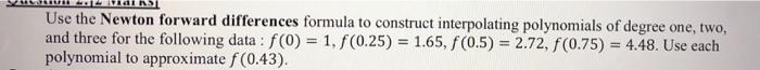 Solved Use the Newton forward differences formula to | Chegg.com