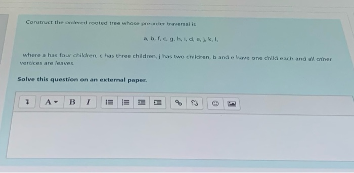 Solved Construct the ordered rooted tree whose preorder | Chegg.com