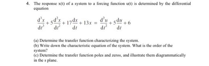 Solved 4. The response x(t) of a system to a forcing | Chegg.com
