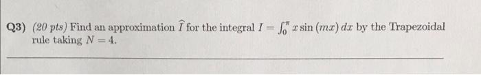 Solved Q3) (20 pts) Find an approximation I^ for the | Chegg.com