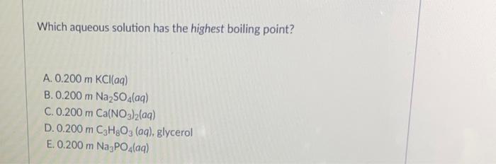 Solved Which aqueous solution has the highest boiling point? | Chegg.com