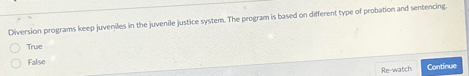 Solved Diversion programs keep juveniles in the juvenile | Chegg.com