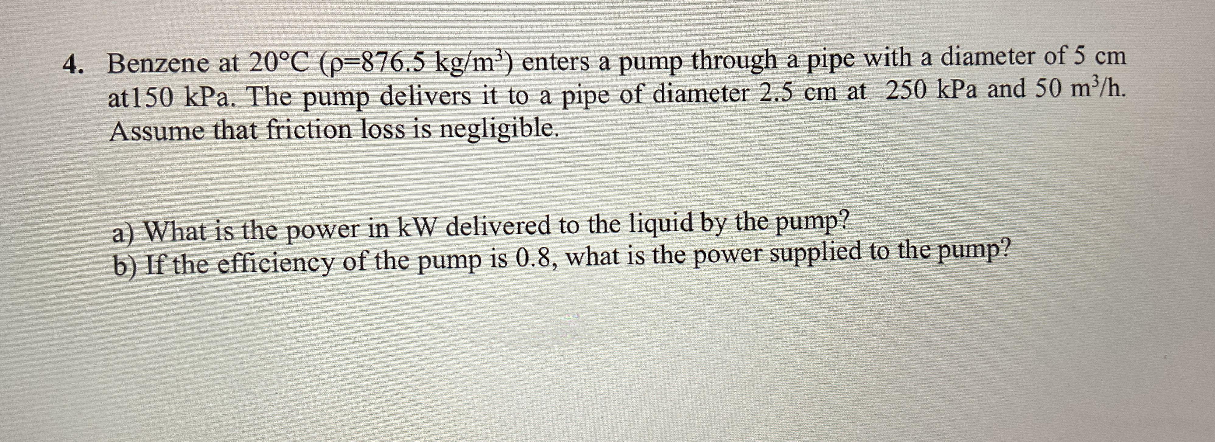 Solved Benzene at )=(876.5kgm3 ﻿enters a pump through a pipe | Chegg.com
