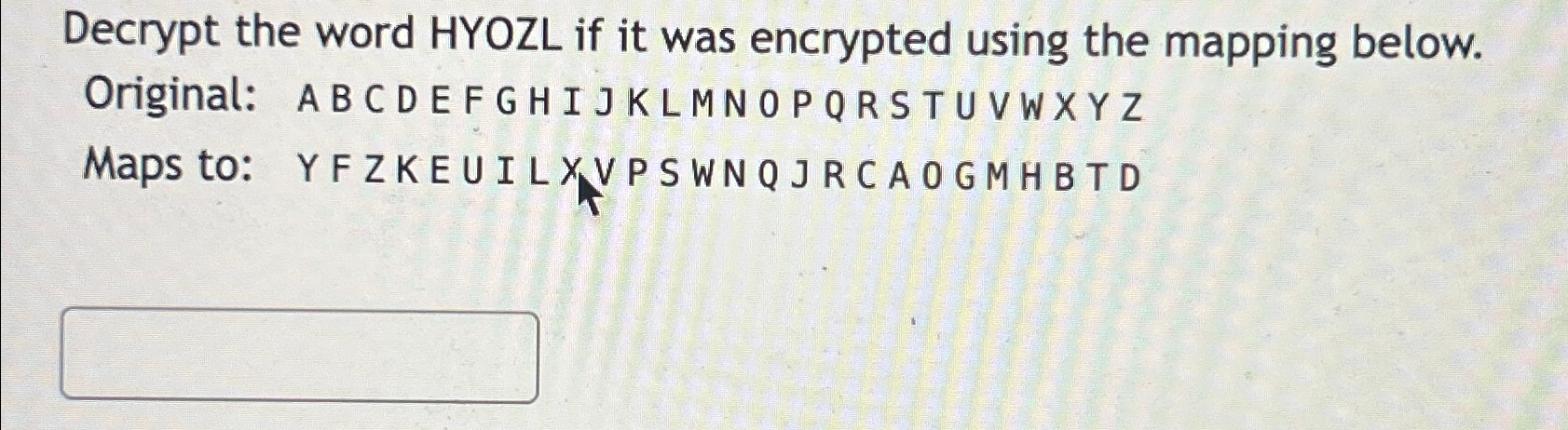 Solved Decrypt the word HYOZL if it was encrypted using the | Chegg.com