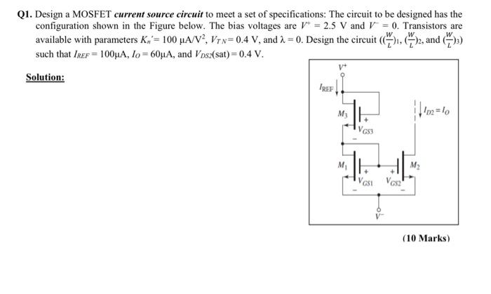Solved Q1 Design A Mosfet Current Source Circuit To Meet A