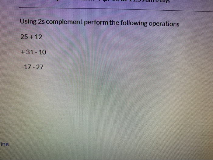 Solved PIDULLL UTU Udys Using 2s complement perform the | Chegg.com
