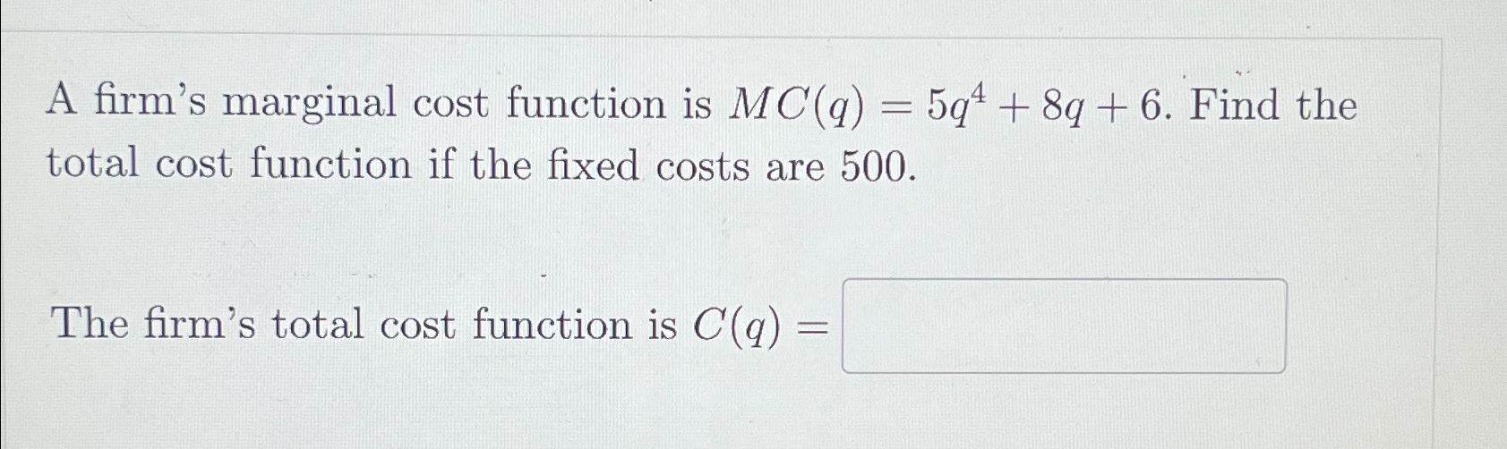 Solved A firm's marginal cost function is MC(q)=5q4+8q+6. | Chegg.com