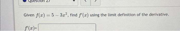 Solved f(x)=x24Given f(x)=5−3x2, find f′(x) using the limit | Chegg.com