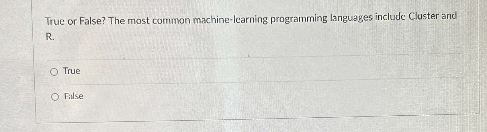 Solved True or False? The most common machine-learning | Chegg.com