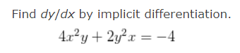 Solved Find dy/dx by implicit differentiation.4x2y+2y2x=-4 | Chegg.com