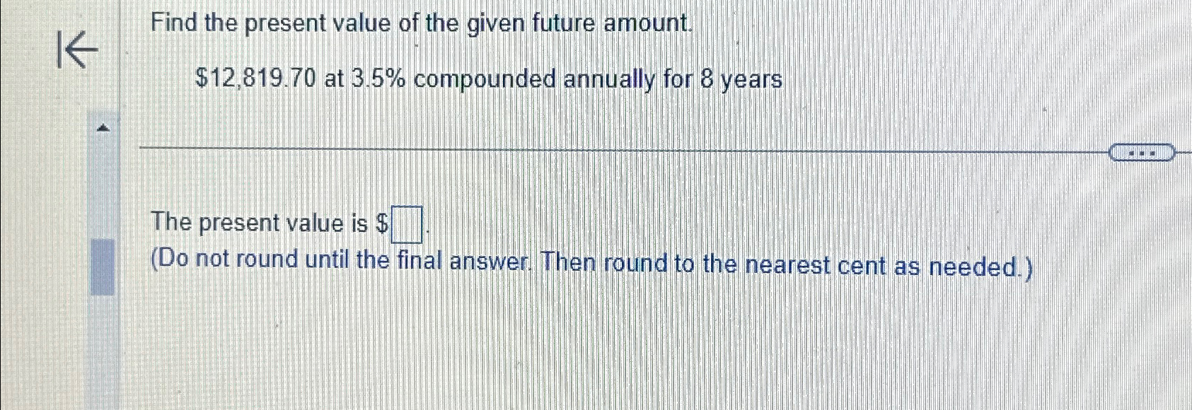 Solved Find the present value of the given future | Chegg.com