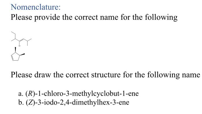 Solved Nomenclature: Please provide the correct name for the | Chegg.com