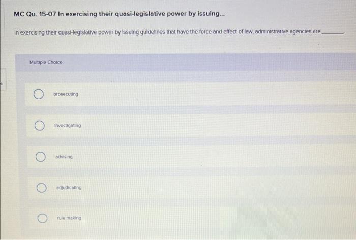 MC Qu. 15-07 In exercising their quasi-legislative | Chegg.com