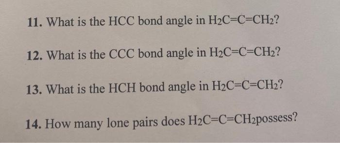 Solved 11. What is the HCC bond angle in H2C=C=CH2? 12. What | Chegg.com
