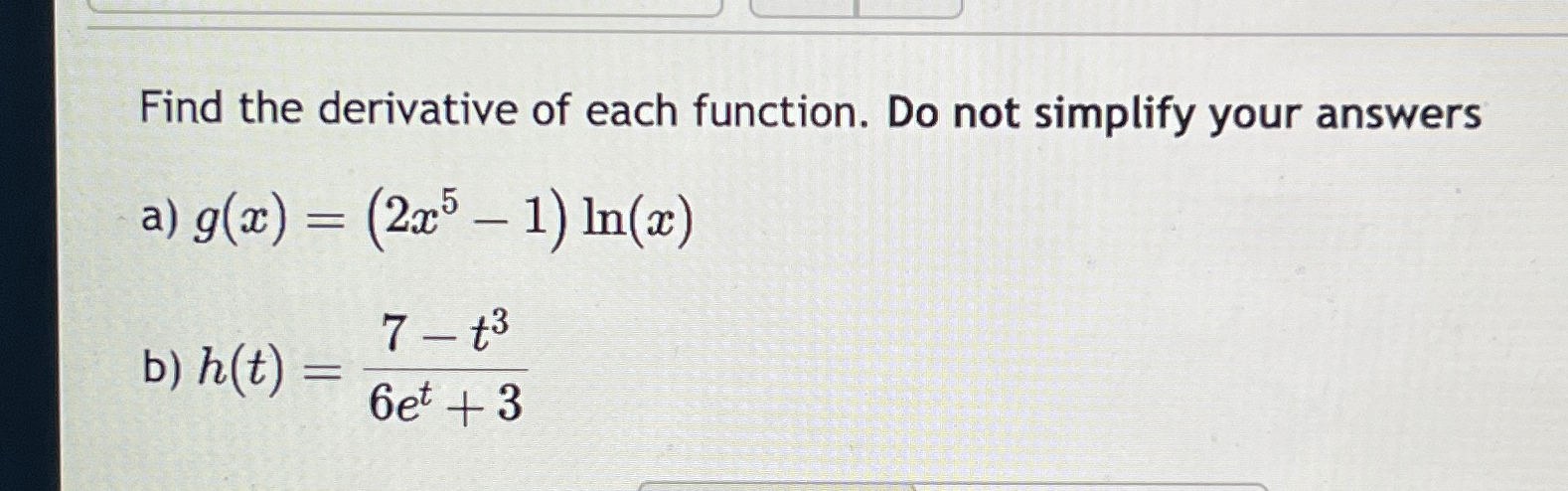 Solved Find the derivative of each function. Do not simplify | Chegg.com
