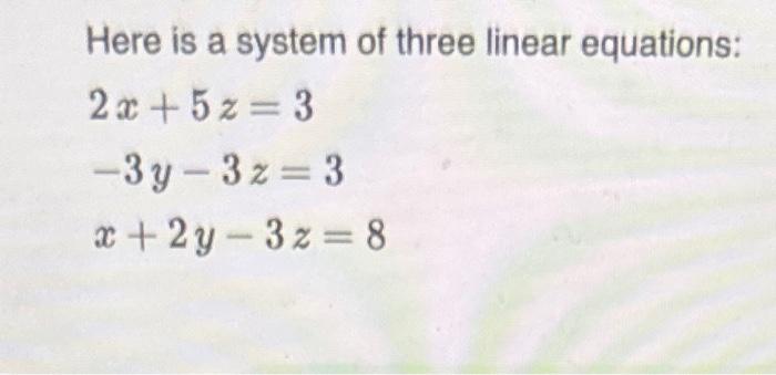 Solved Here is a system of three linear equations: | Chegg.com