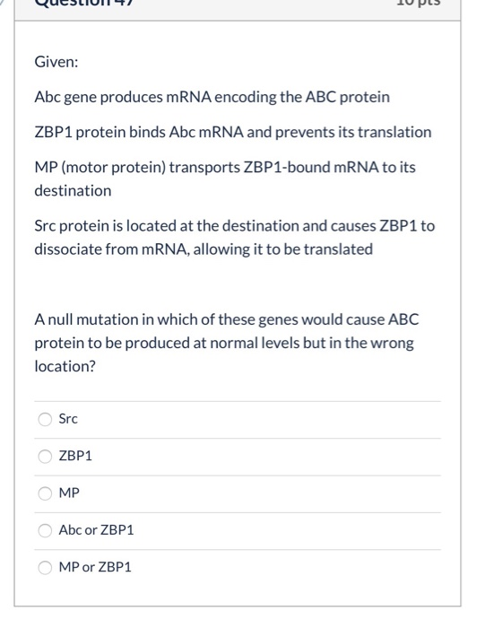 Solved Given: Abc gene produces mRNA encoding the ABC | Chegg.com