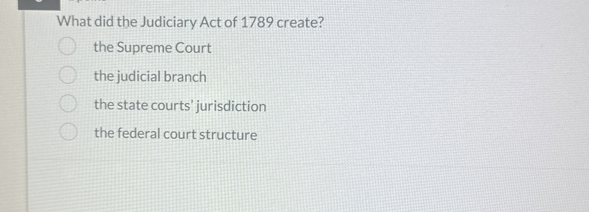 Solved What did the Judiciary Act of 1789 ﻿create?the | Chegg.com