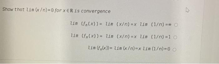 Solved Show that lim (x/n)=0 for x ER is convergence lim | Chegg.com