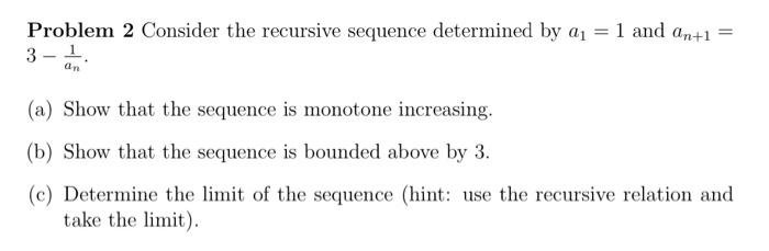 Solved Problem 2 Consider the recursive sequence determined | Chegg.com