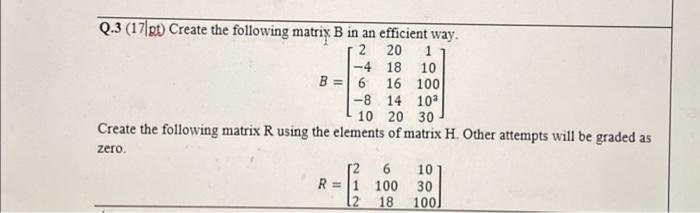 Solved Q.3 (17|pt) Create the following matrix B in an | Chegg.com