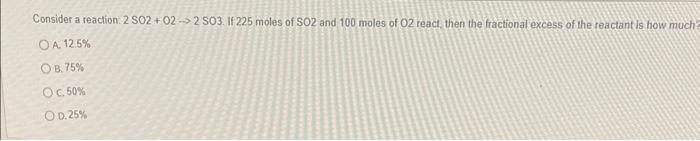 Solved Consider a reaction: 2SO+O2⇒2SO. If 225 moles of SO2 | Chegg.com