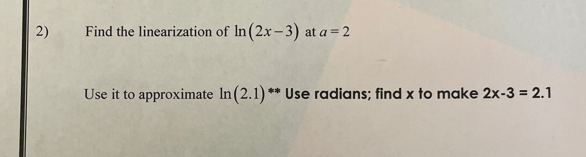 Solved Find the linearization of ln(2x-3) ﻿at a=2Use it to | Chegg.com