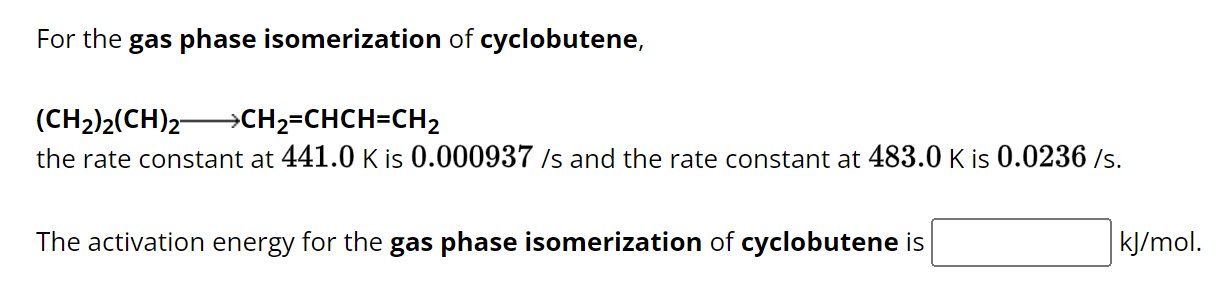 Solved For the gas phase isomerization of | Chegg.com