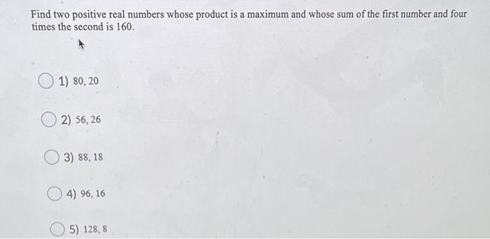 Solved Find two positive real numbers whose product is a | Chegg.com Solved Find two positive real numbers whose product is a | Chegg.com