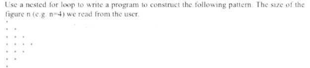 Solved Use A Nested For Loop To Write A Program To Construct