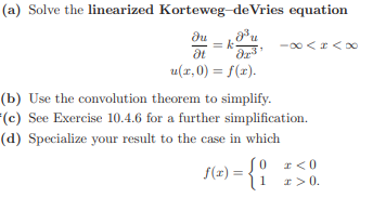 Solved (a) ﻿Solve the linearized Korteweg-deVries | Chegg.com